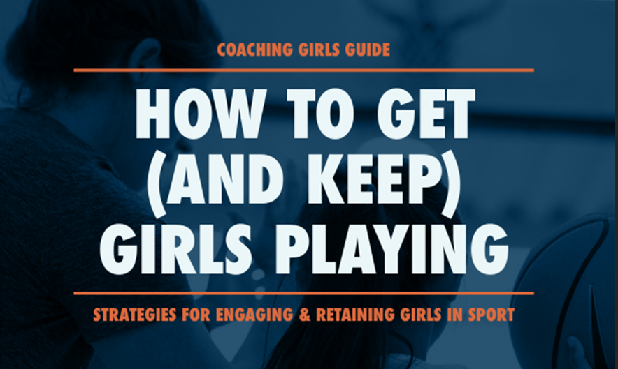 COACHING GIRLS GUIDE: HOW TO GET (AND KEEP) GIRLS PLAYING • Women in ...